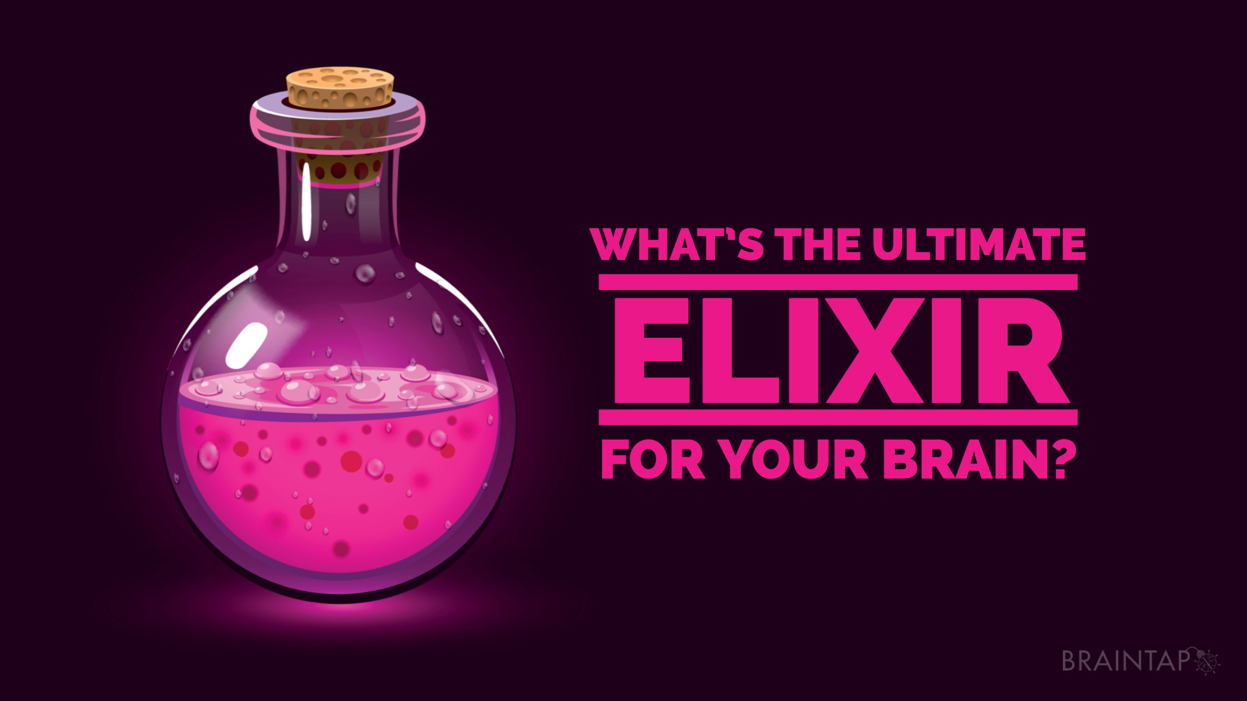 What’s the ultimate “elixir” for your brain?
