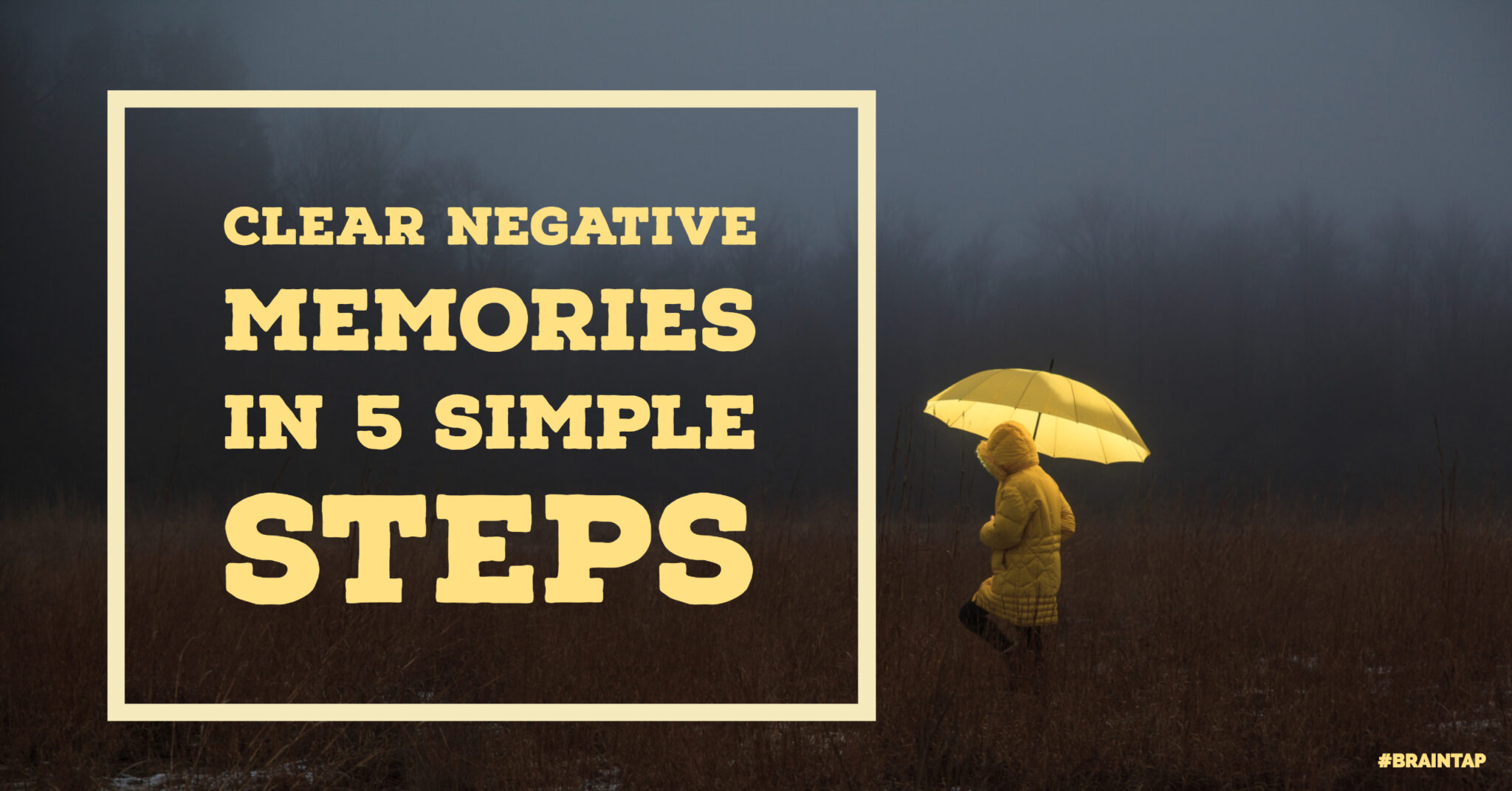 Clear Negative Memories in 5 Simple Steps - BrainTap